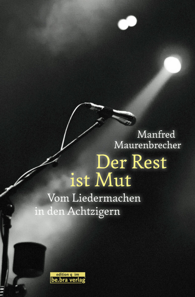 Der Rest ist Mut : Vom Liedermachen in den Achtzigern | folker.world